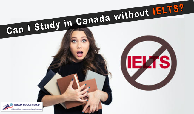 Study In Canada Without IELTS Conditional Offers Road To Abroad